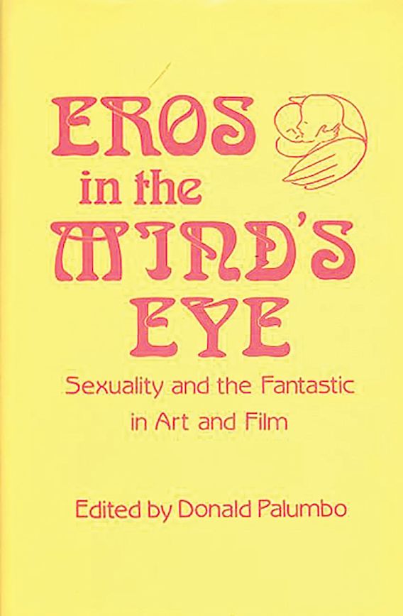 Eros in the Mind's Eye: Sexuality and the Fantastic in Art and Film ...