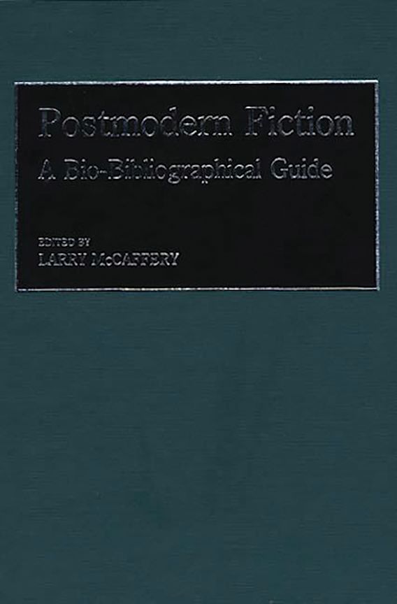 Postmodern Fiction: A Bio-Bibliographical Guide: Movements in the Arts ...
