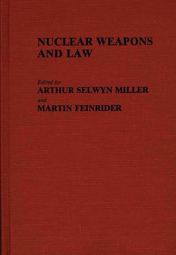 Nuclear Weapons and Law: : Contributions in Legal Studies Praeger