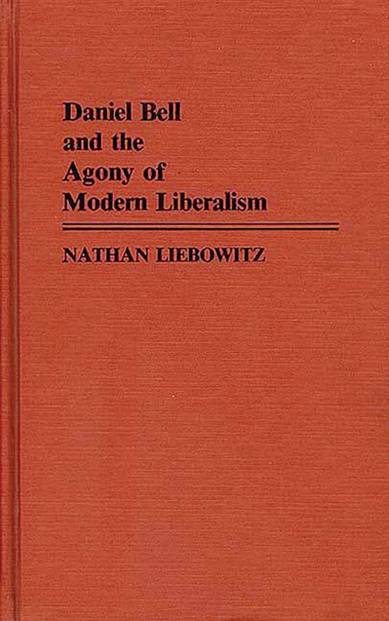 Daniel Bell and the Agony of Modern Liberalism: : Contributions in ...