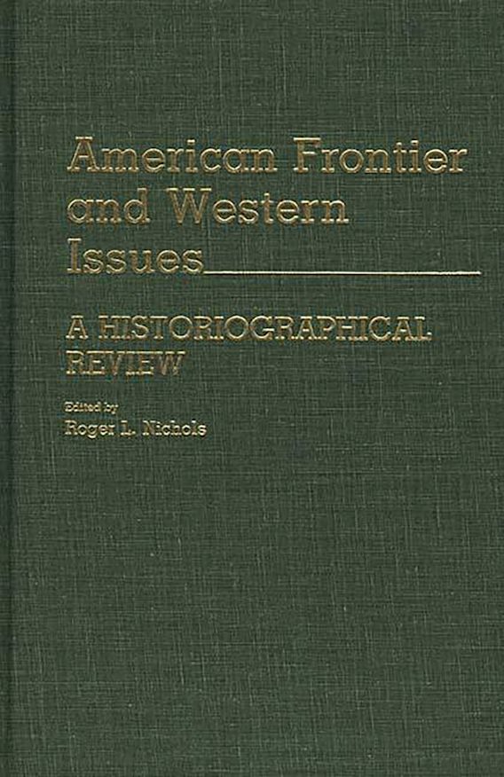 American Frontier and Western Issues: An Historiographical Review ...