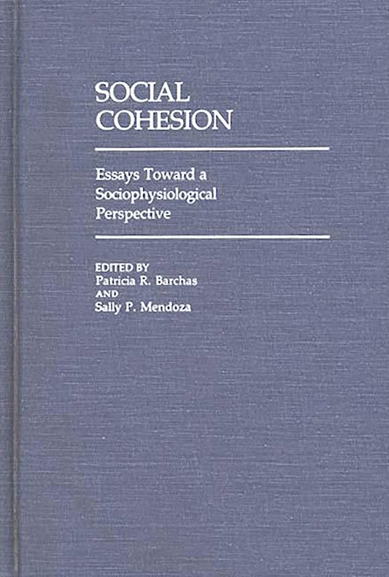 Social Cohesion: Essays Toward A Sociophysiological Perspective ...
