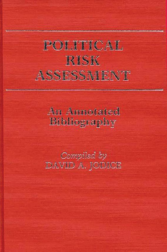 Political Risk Assessment: An Annotated Bibliography: Bibliographies ...