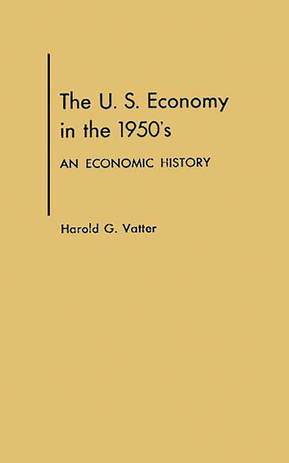 The U. S. Economy in the 1950s: An Economic History: Praeger