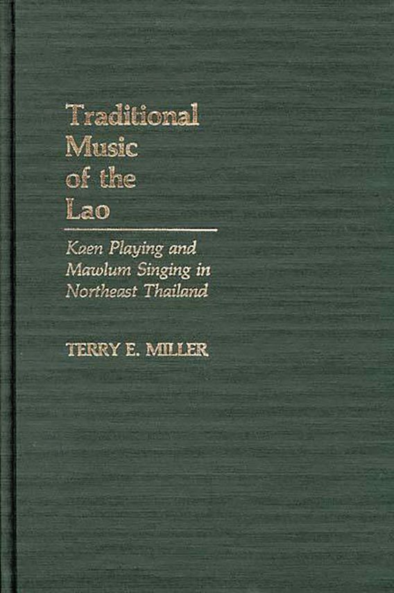 Traditional Music of the Lao: Kaen Playing and Mawlum Singing in ...