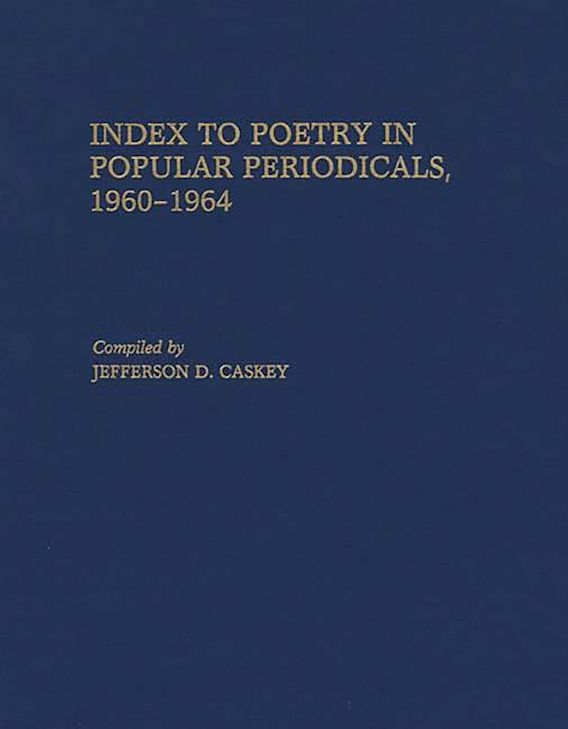 Index to Poetry in Popular Periodicals, 1960-1964: : Jefferson D ...