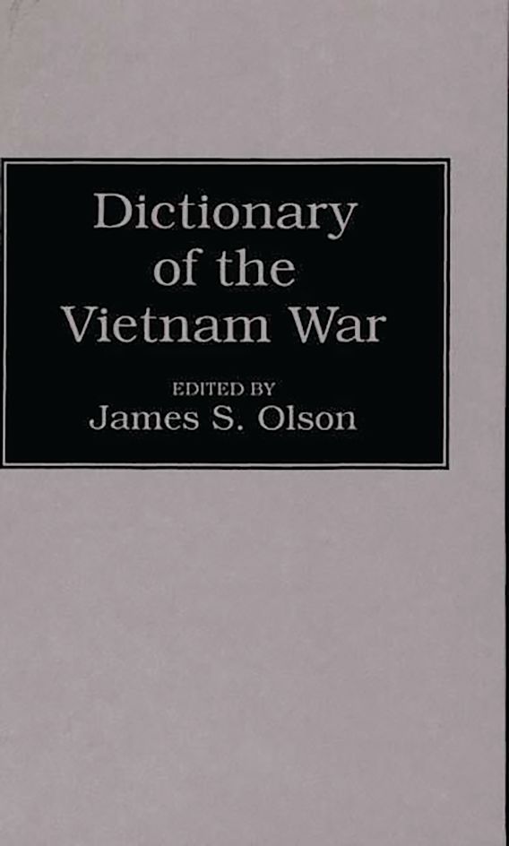 Dictionary of the Vietnam War: : James S. Olson: Greenwood