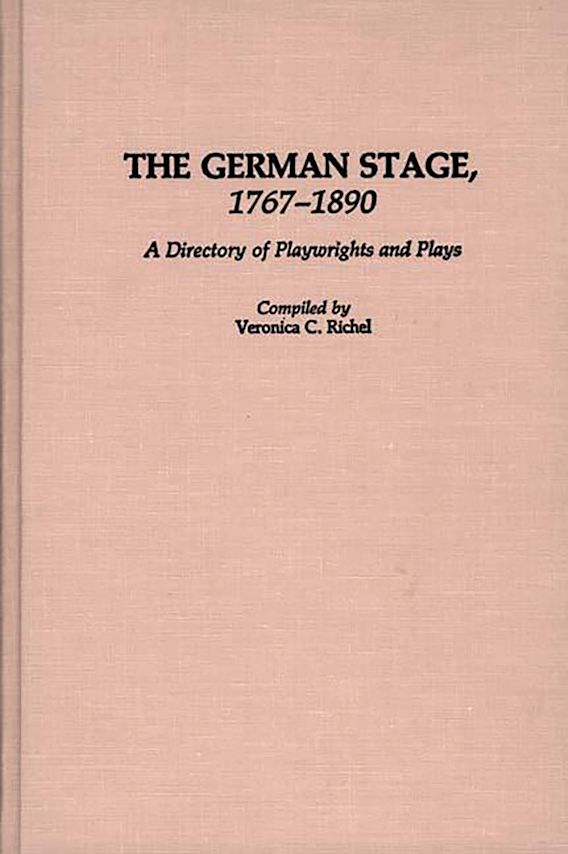 The German Stage, 1767-1890: A Directory of Playwrights and Plays ...