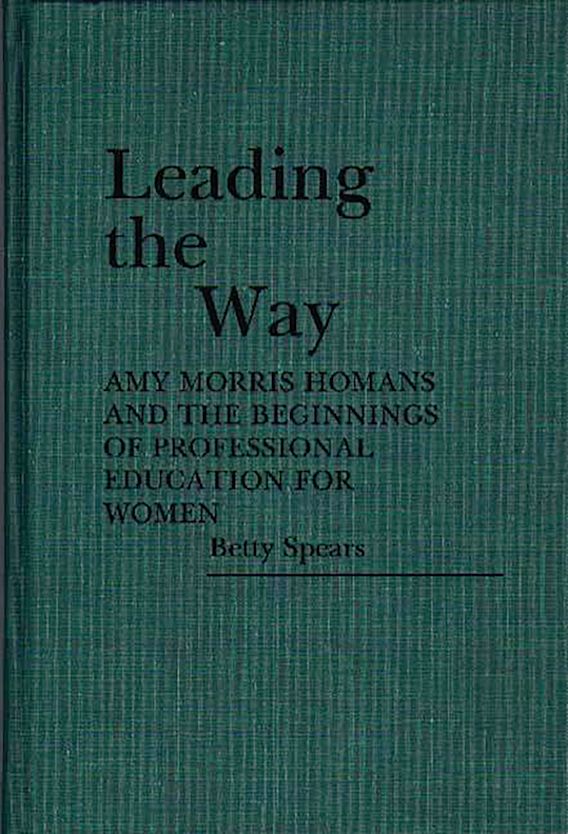 Leading the Way: Amy Morris Homans and the Beginnings of Professional ...