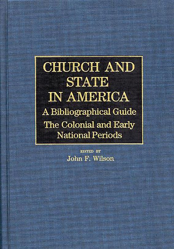 Church and State in America: The Colonial and Early National Periods ...