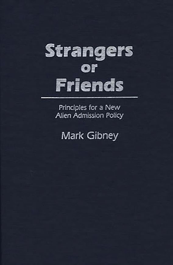 Strangers or Friends: Principles for a New Alien Admission Policy ...