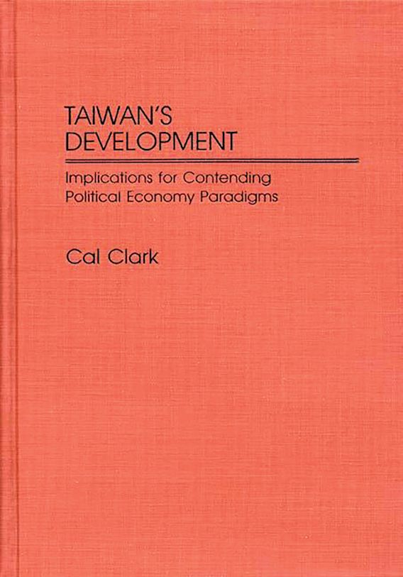 Taiwan's Development: Implications for Contending Political Economy ...