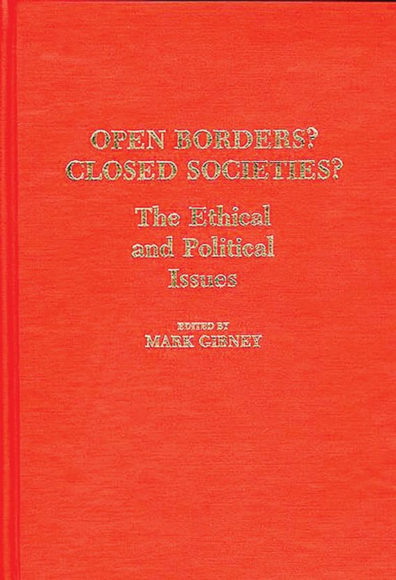 Open Borders? Closed Societies?: The Ethical and Political Issues ...