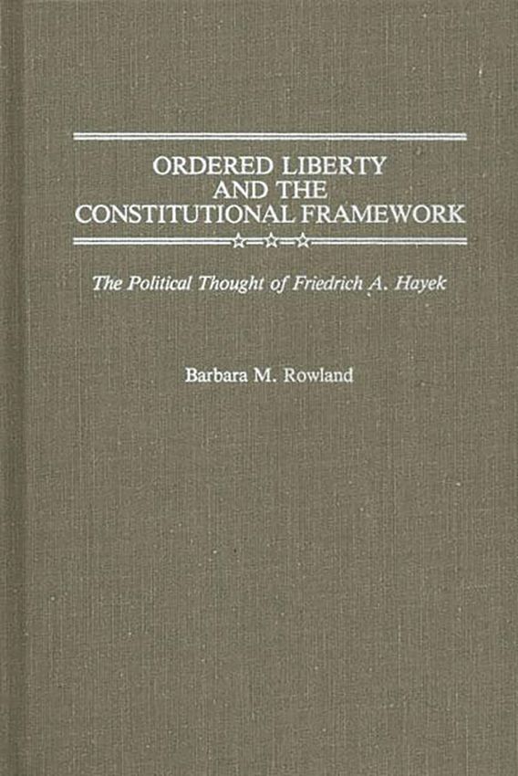 Ordered Liberty and the Constitutional Framework: The Political Thought ...