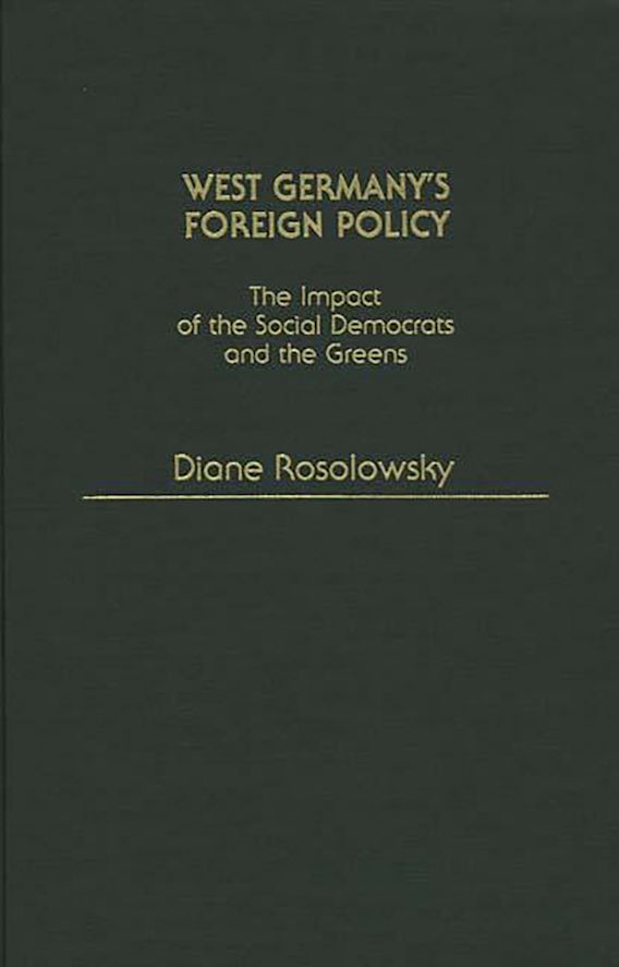 West Germany's Foreign Policy: The Impact of the Social Democrats and ...