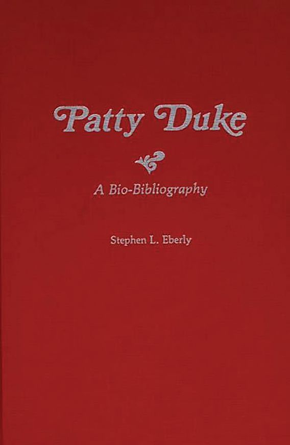 Patty Duke: A Bio-Bibliography: Bio-Bibliographies in the Performing ...