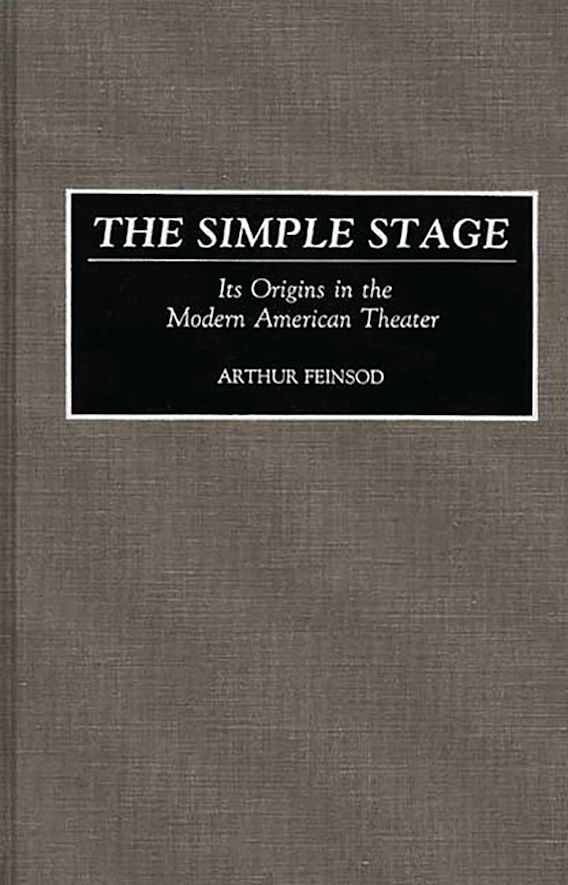 The Simple Stage: Its Origins in the Modern American Theater ...
