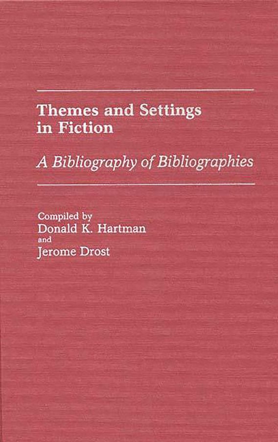 Themes and Settings in Fiction: A Bibliography of Bibliographies ...