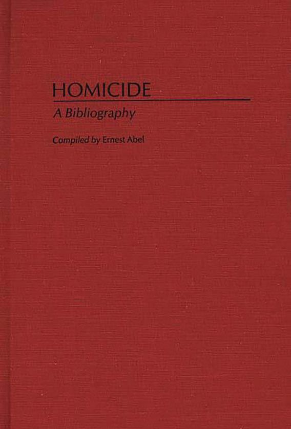 Homicide: A Bibliography: Bibliographies and Indexes in Sociology Greenwood