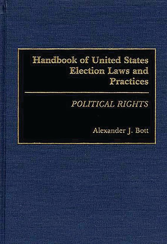 Handbook of United States Election Laws and Practices: Political Rights ...