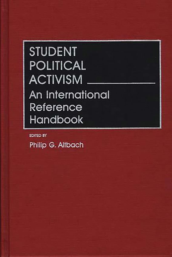Student Political Activism: An International Reference Handbook: Philip ...
