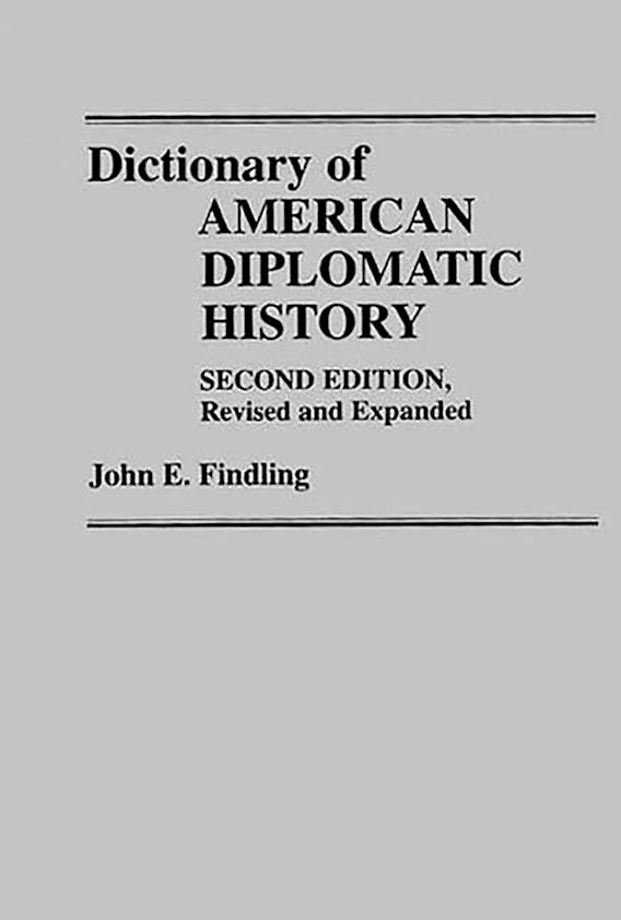 Dictionary of American Diplomatic History: : John E. Findling: Greenwood