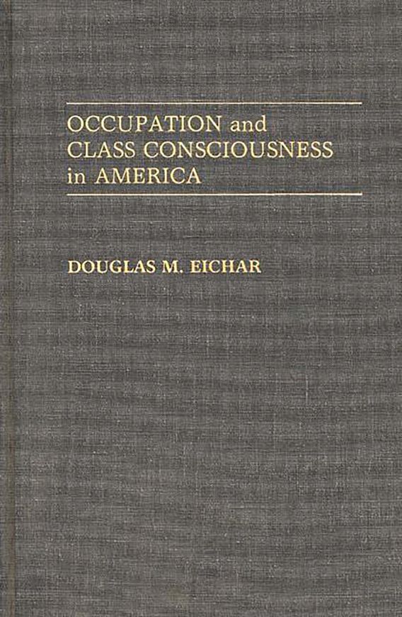 Occupation and Class Consciousness in America: : Contributions in Labor ...
