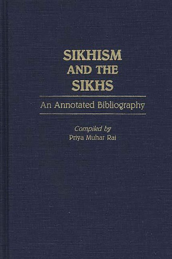 Sikhism and the Sikhs: An Annotated Bibliography: Bibliographies and ...