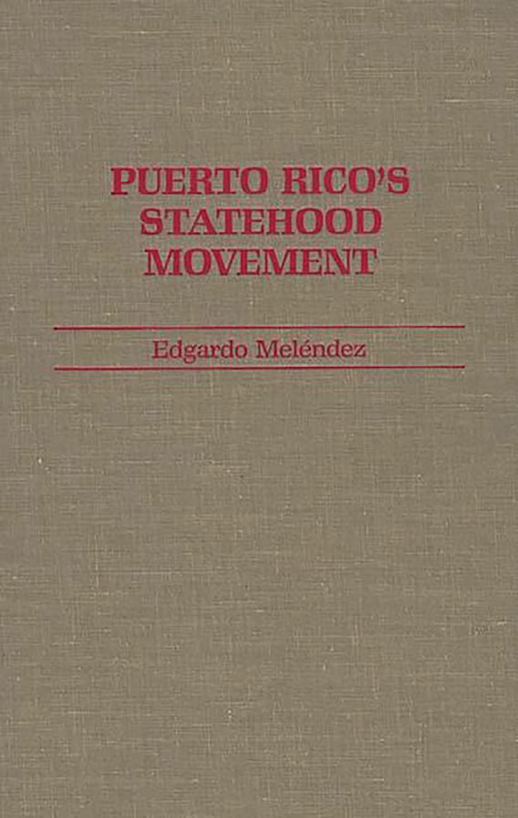Puerto Rico's Statehood Movement: : Contributions in Political Science ...