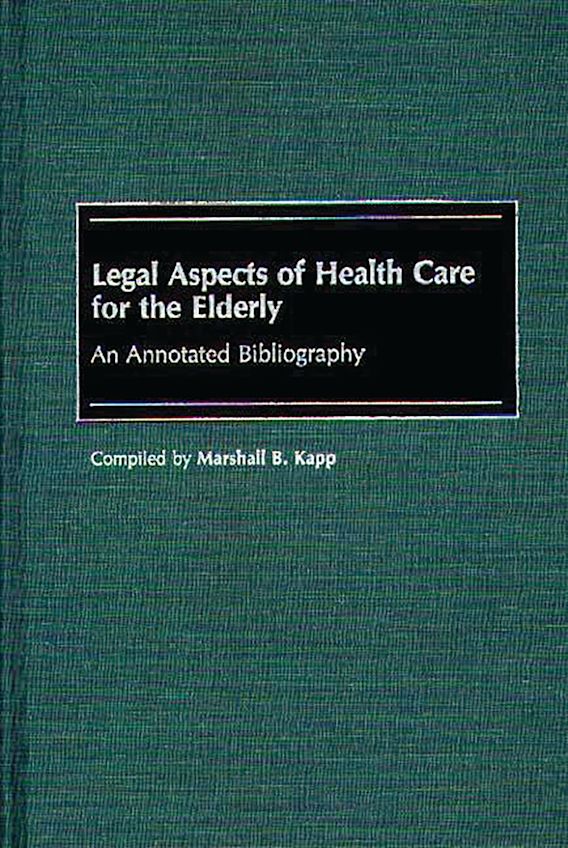 Legal Aspects of Health Care for the Elderly: An Annotated Bibliography ...