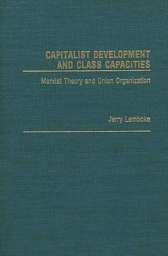 Capitalist Development and Class Capacities: Marxist Theory and Union ...