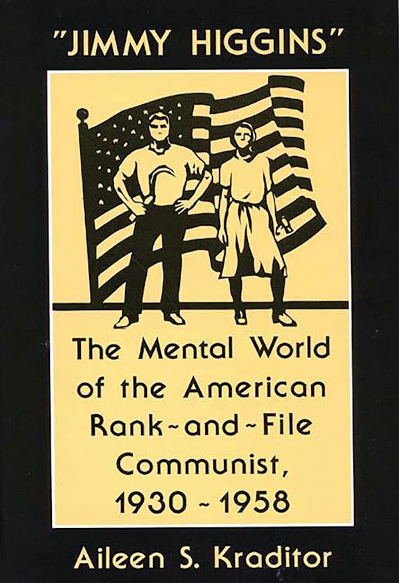 Jimmy Higgins: The Mental World of the American Rank-And-File Communist ...
