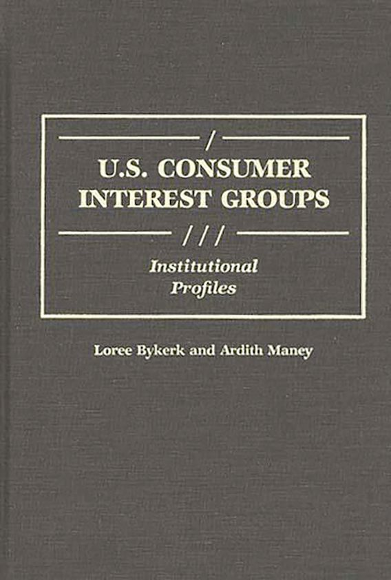 U.S. Consumer Interest Groups: Institutional Profiles: Greenwood ...