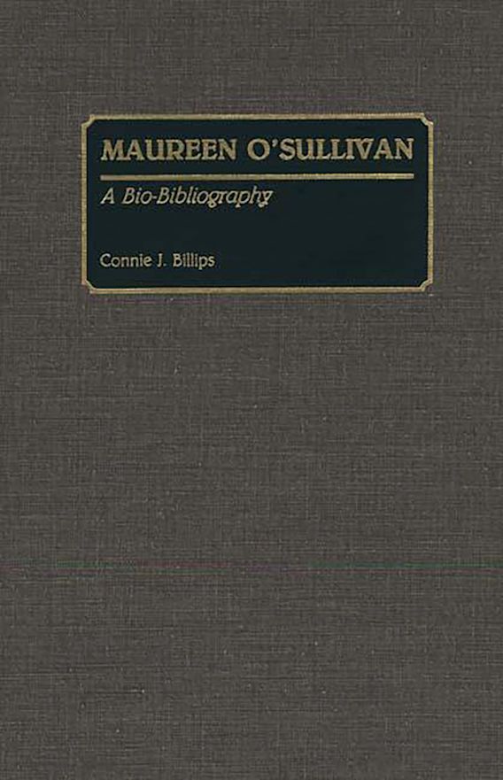 Maureen O'Sullivan: A Bio-Bibliography: Bio-Bibliographies in the ...