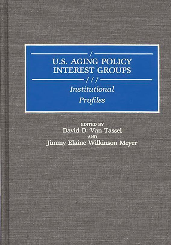 U.S. Aging Policy Interest Groups: Institutional Profiles: Jimmy Meyer ...
