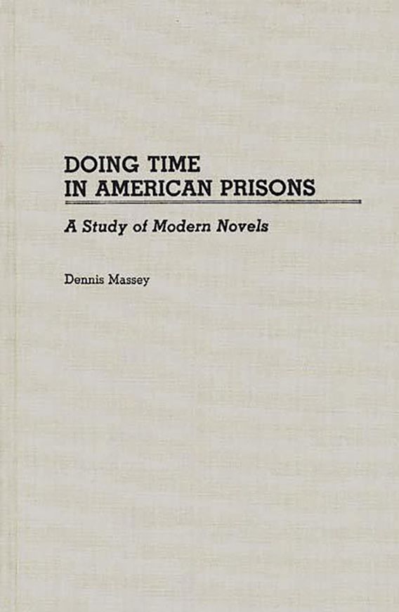 Doing Time in American Prisons: A Study of Modern Novels: Contributions ...