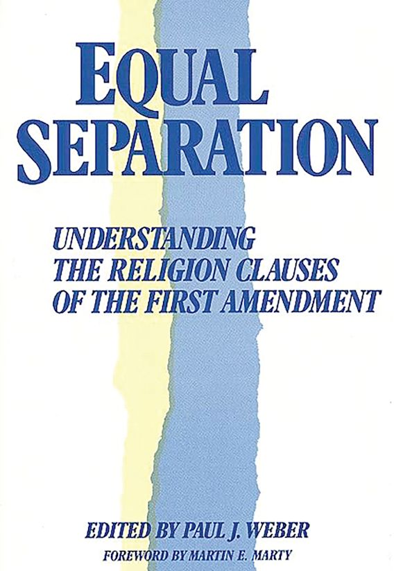 Equal Separation: Understanding the Religion Clauses of the First ...