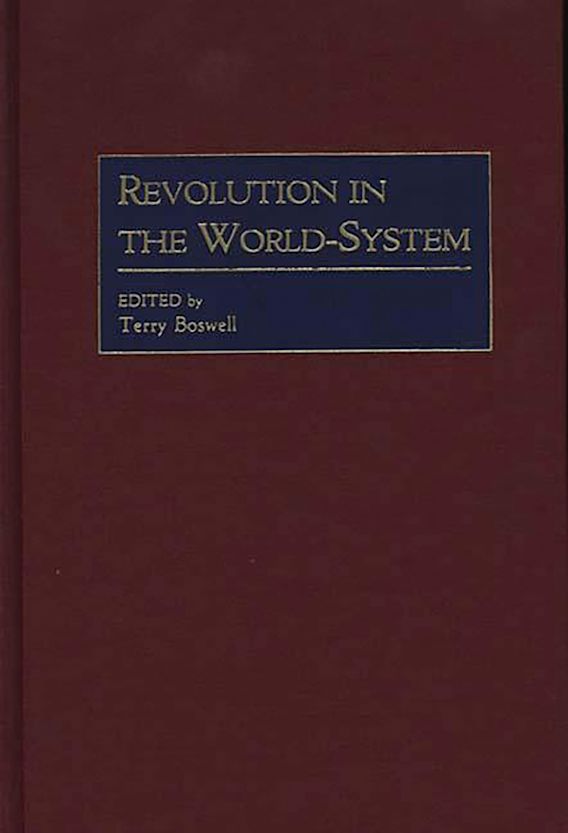 Revolution in the World-System: : Studies in the Political Economy of ...