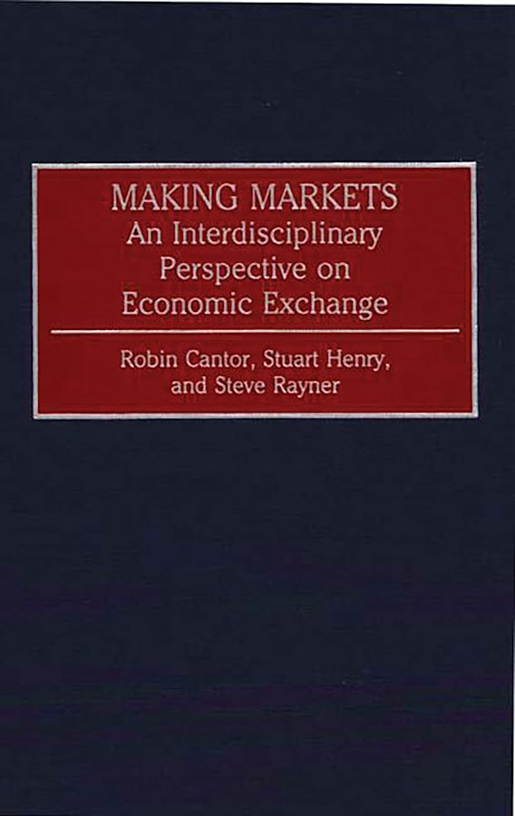 Making Markets: An Interdisciplinary Perspective on Economic Exchange ...