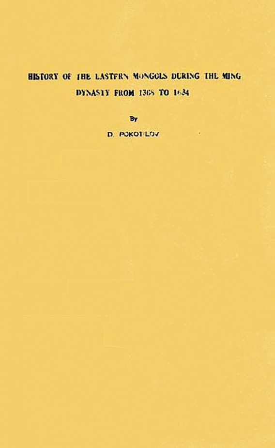 History of the Eastern Mongols During the Ming Dynasty from 168 to 1634 ...