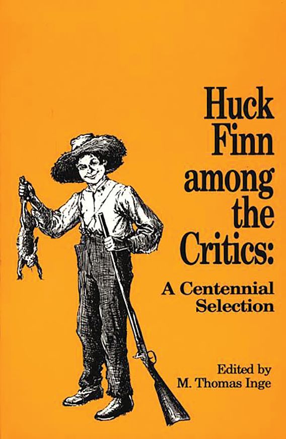 Huck Finn among the Critics: A Centennial Selection: M. Thomas Inge ...