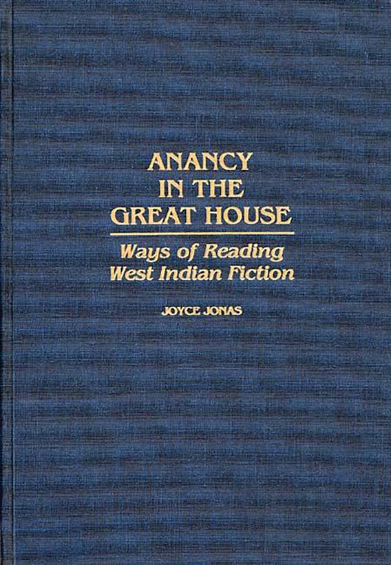 Anancy in the Great House: Ways of Reading West Indian Fiction ...
