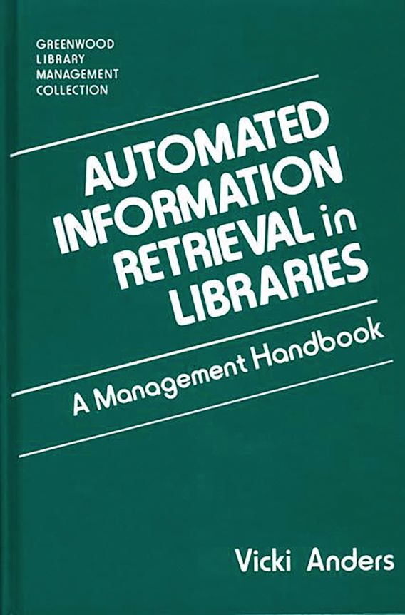 Automated Information Retrieval in Libraries: A Management Handbook ...