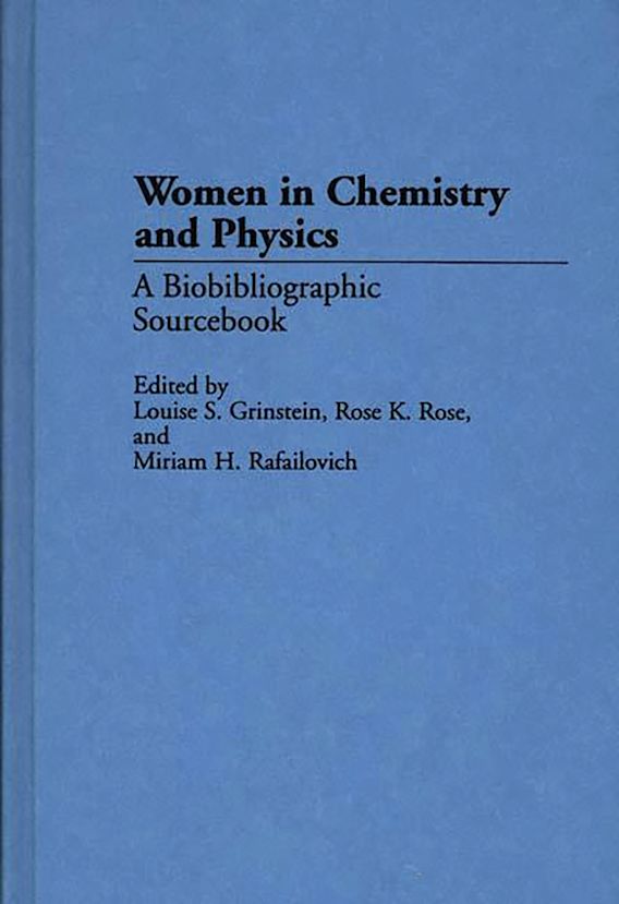 Women in Chemistry and Physics: A Biobibliographic Sourcebook: Louise S ...