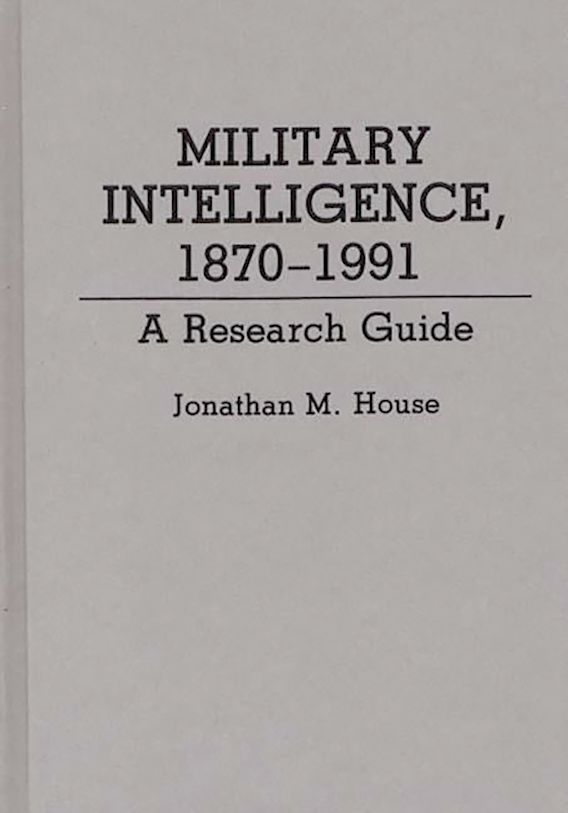 Military Intelligence, 1870-1991: A Research Guide: Research Guides in ...
