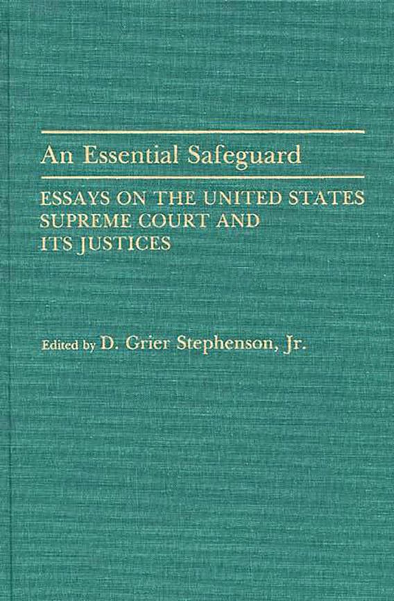 An Essential Safeguard: Essays on the United States Supreme Court and ...