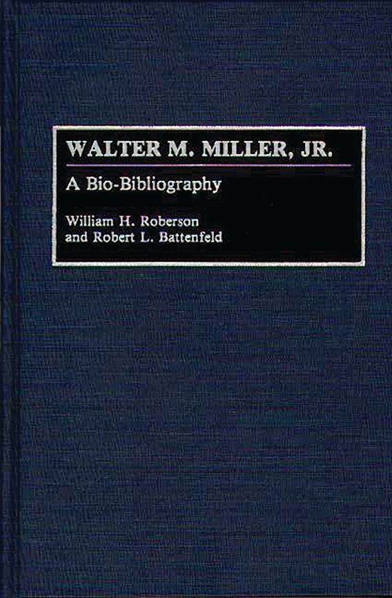 Walter M. Miller, Jr.: A Bio-Bibliography: Bio-Bibliographies in ...