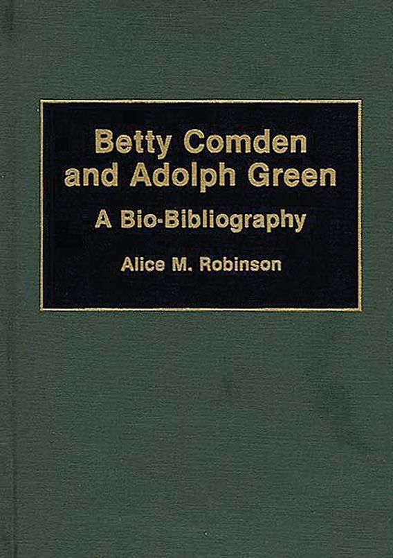 Betty Comden and Adolph Green: A Bio-Bibliography: Bio-Bibliographies ...