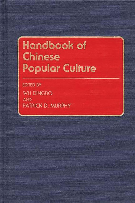 Handbook of Chinese Popular Culture: : Patrick Dennis Murphy: Greenwood