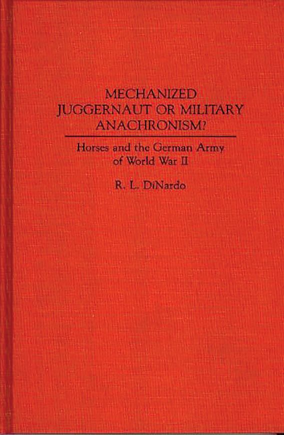 Mechanized Juggernaut or Military Anachronism?: Horses and the German ...